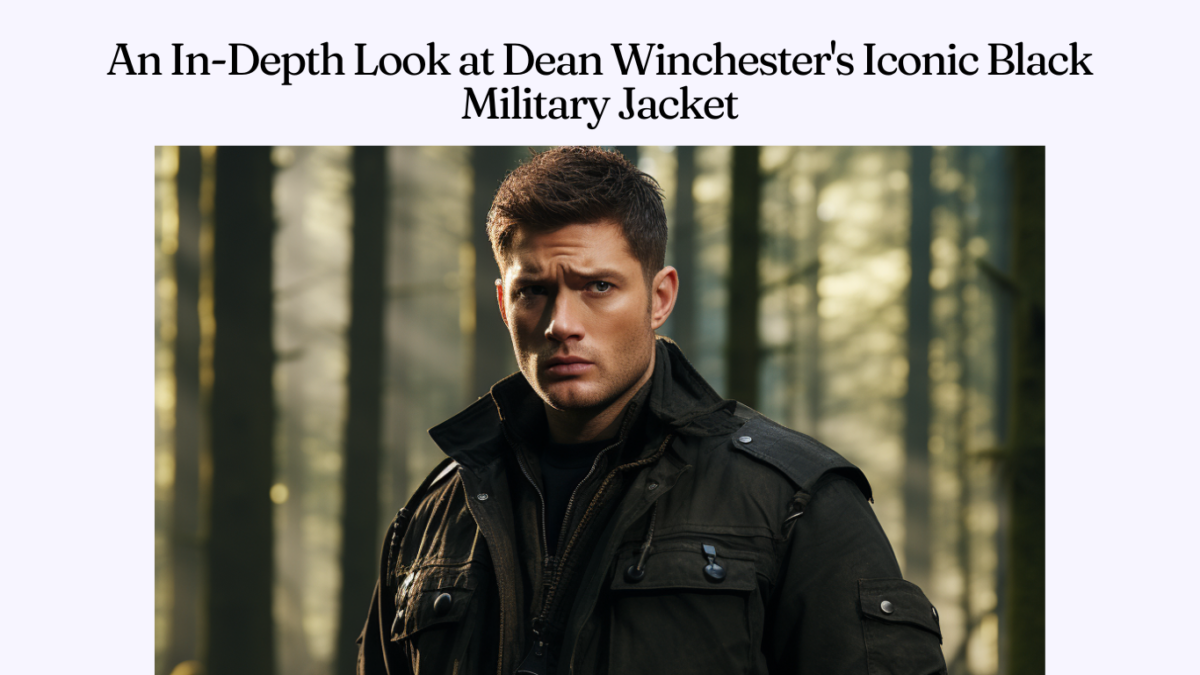 An In-Depth Look at Dean Winchester's Iconic Black Military Jacket ...